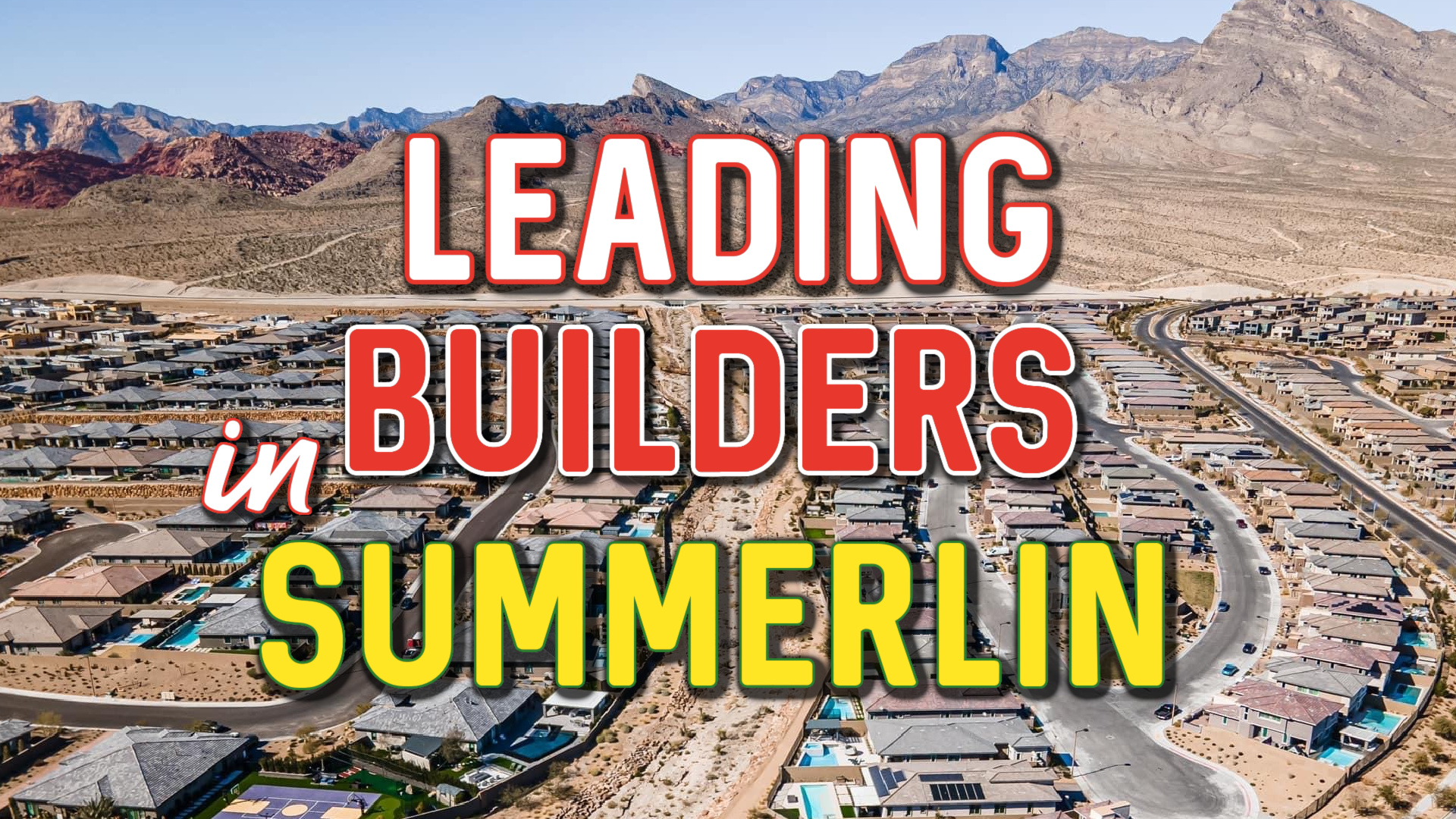 Top 7 Leading Builders in Summerlin